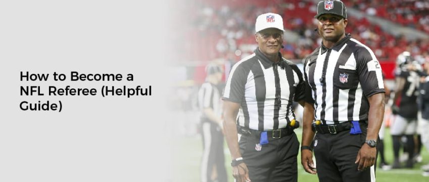 How to Become a NFL Referee (Helpful Guide)